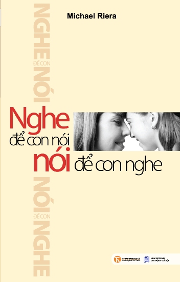 Nghe Để Con Nói Nói Để Con Nghe (NXB Lao Động Xã Hội 2009) - Michael ...